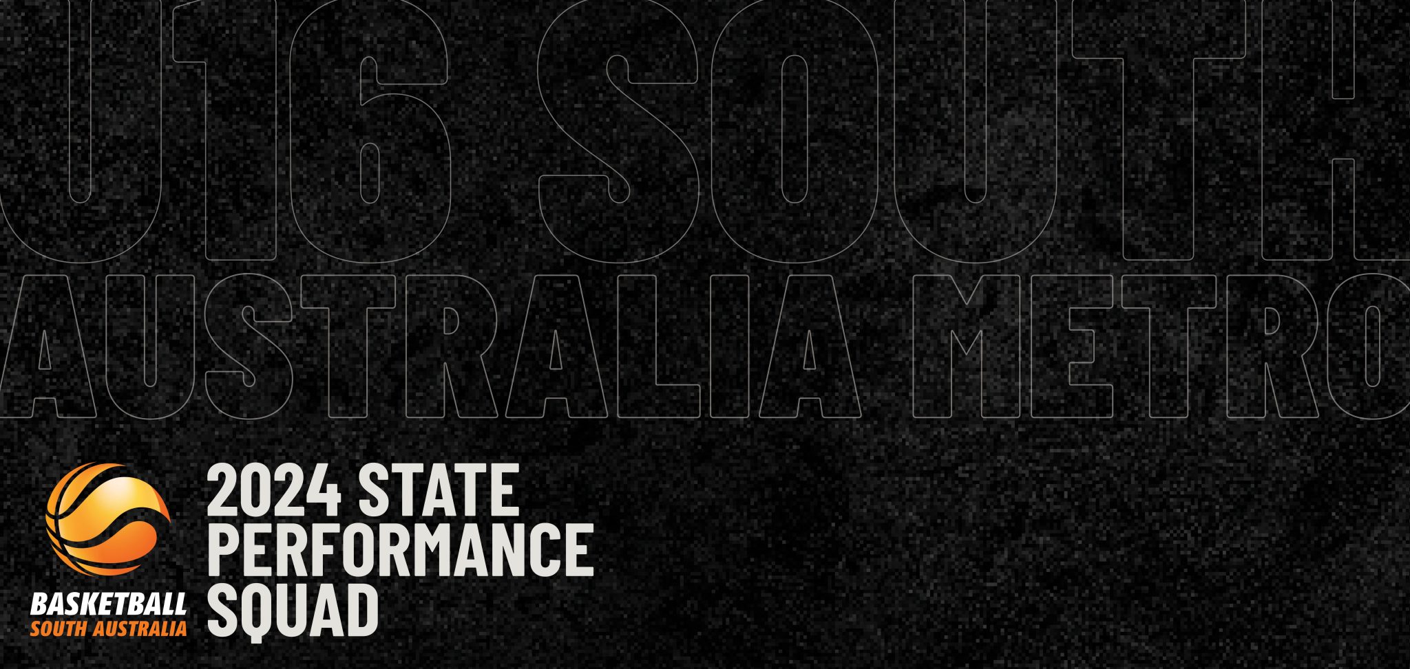 2024 U16 STATE PERFORMANCE SQUAD ANNOUNCEMENT - Basketball SA